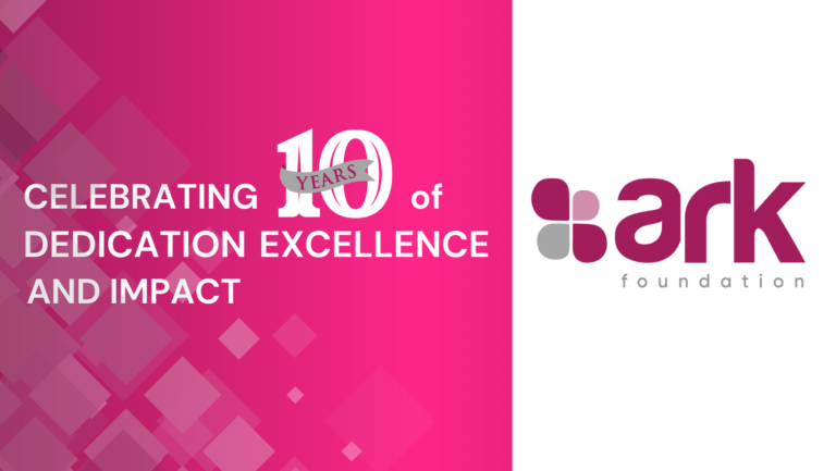 Celebrating 10 Years of Dedication Excellence and Impact: Journey of ARK Foundation – ARK Foundation